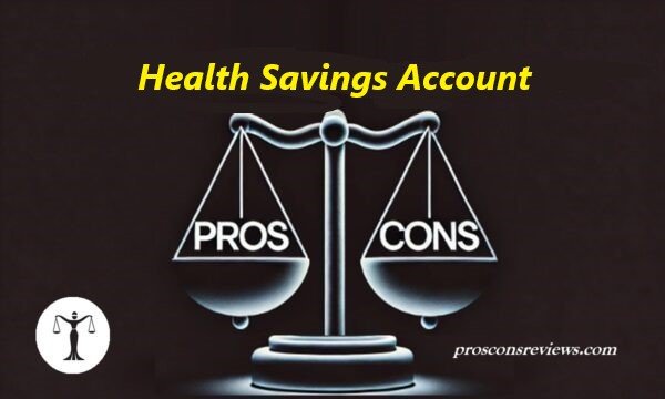 22 Pros and Cons of a Health Savings Account - Pros & Cons Reviews