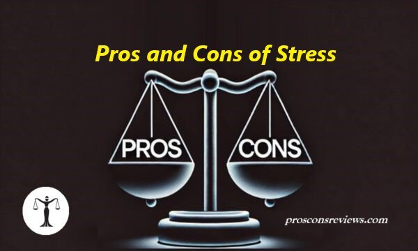 Pros and Cons of Stress - Pros & Cons Reviews
